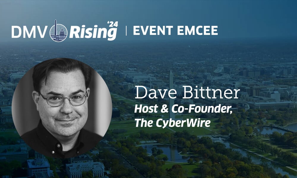 Dave Bittner, CyberWire Host and Co-Founder, to Emcee DMV Rising 2024